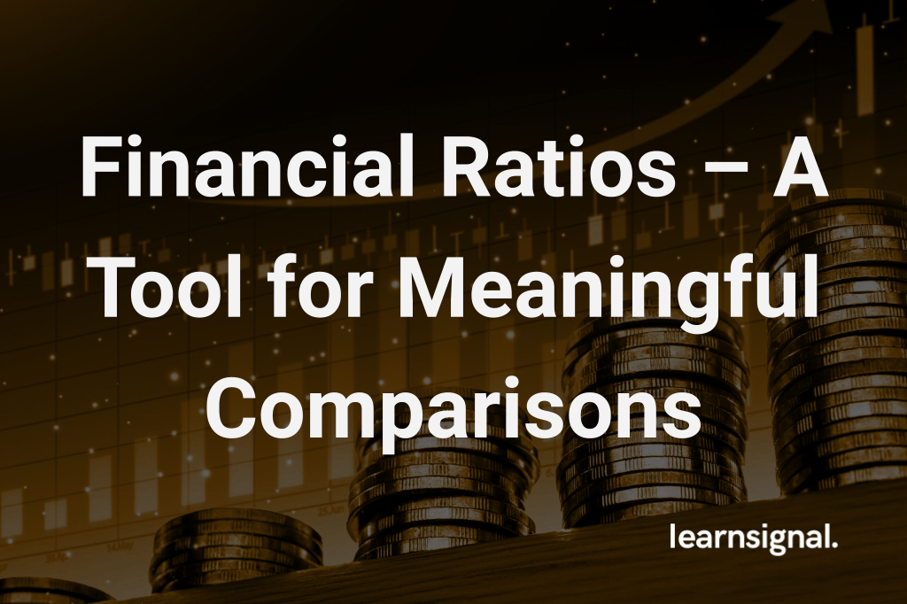 Financial Ratios - A Tool for Meaningful Comparisons - Learnsignal