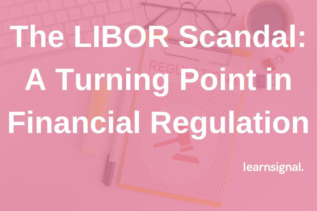 The LIBOR Scandal: A Comprehensive Overview